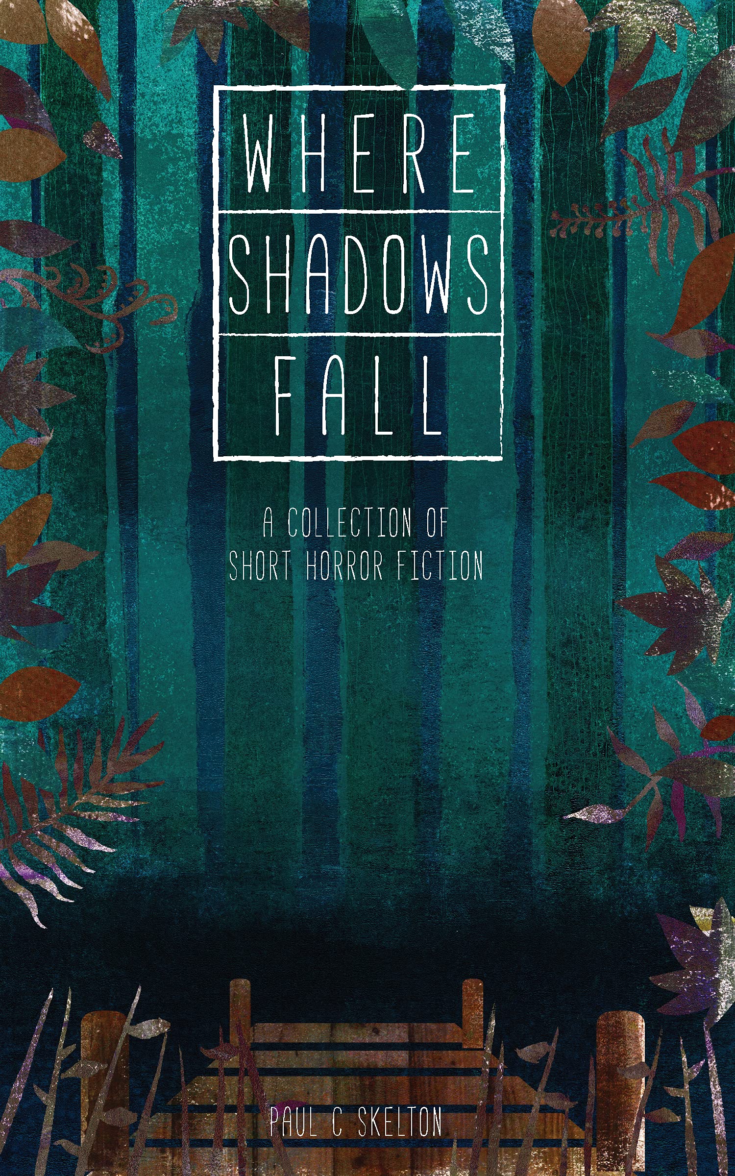 Where Shadows Fall: A Collection of Short Horror Fiction by Paul ...