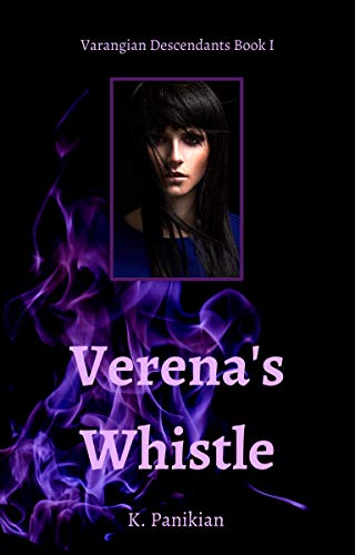 Verena's Whistle (Varangian Descendants, #1) by K. Panikian | Goodreads