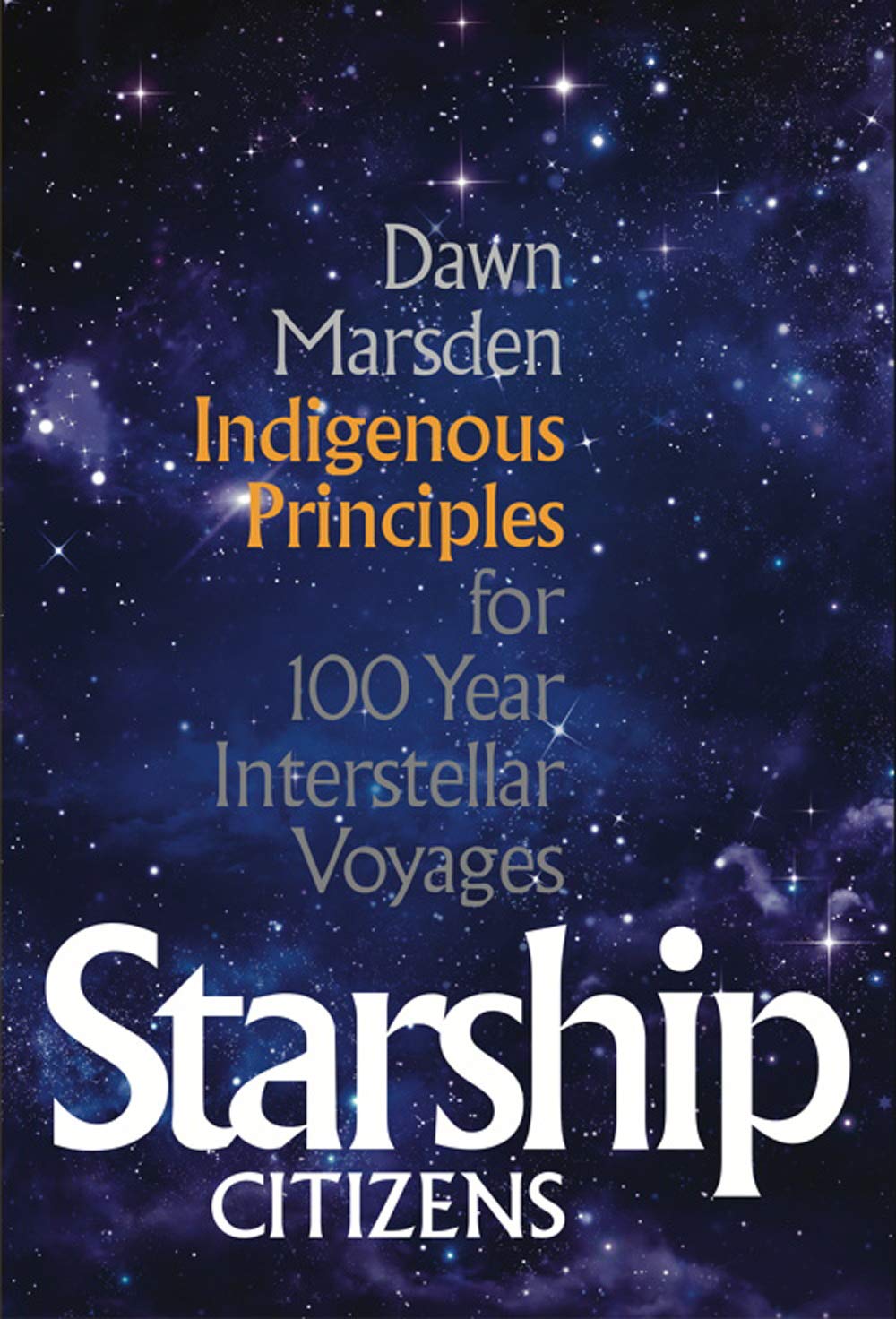 Starship Citizens: Indigenous Principles for 100 Year Interstellar ...