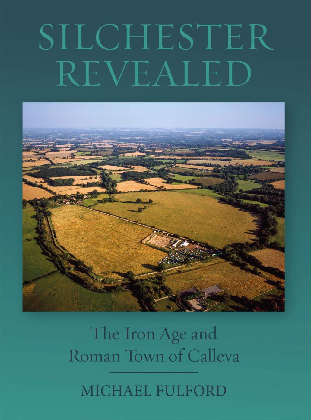 Silchester Revealed: The Iron Age and Roman Town of Calleva by Michael ...