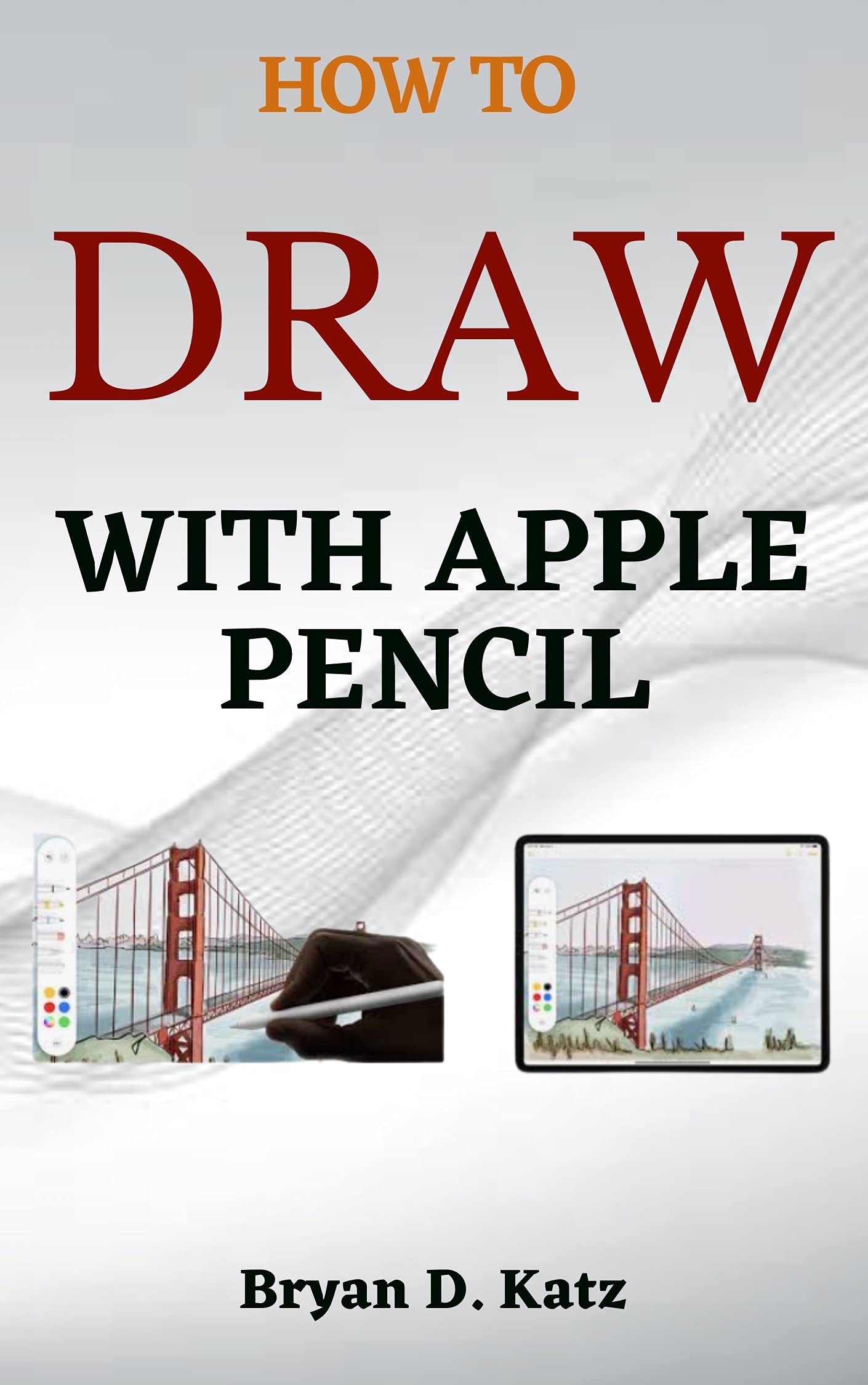 HOW TO DRAW WITH APPLE PENCIL: A Simple Guide on How to Pair, Draw and ...