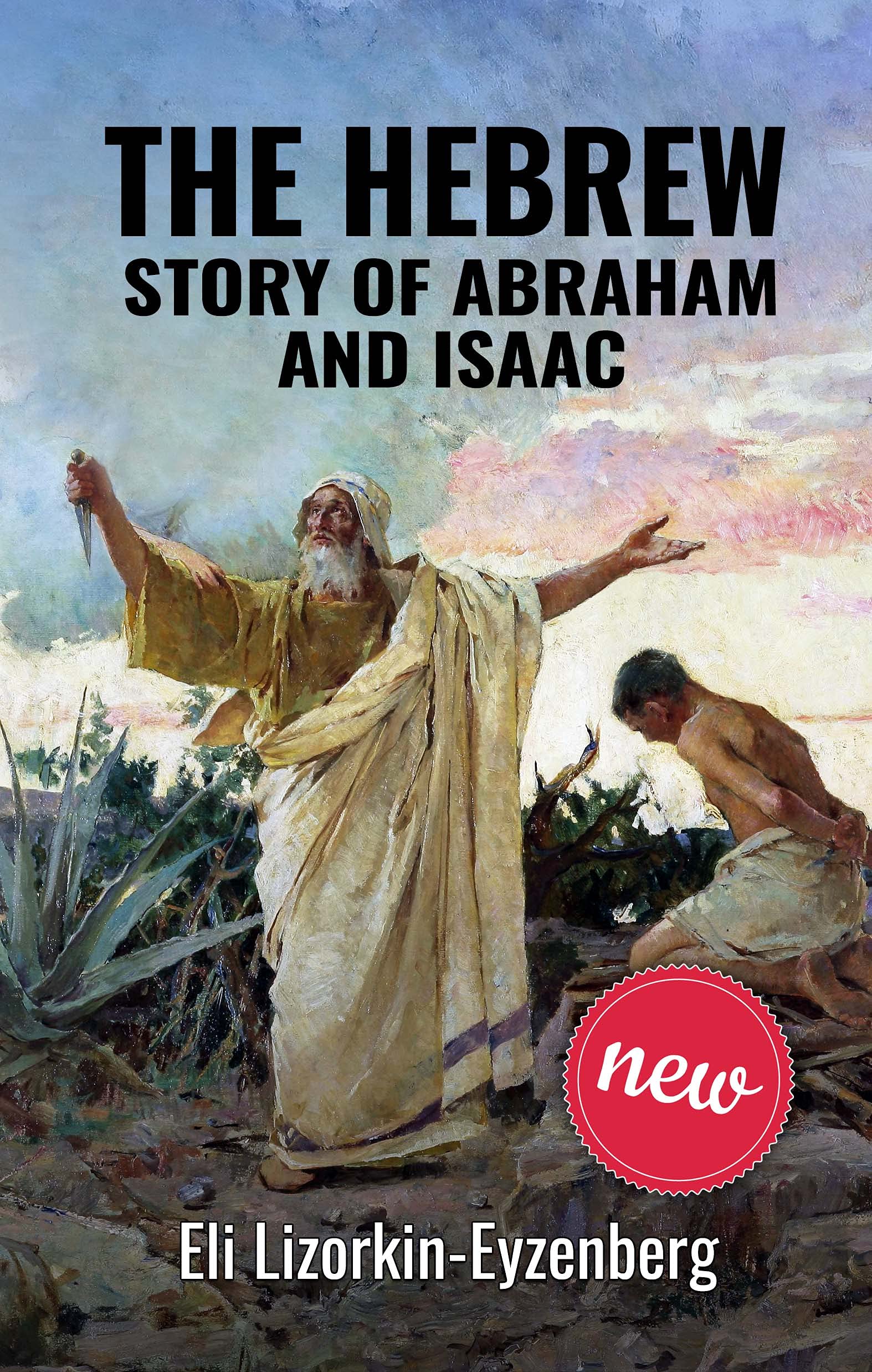 The Hebrew Story of Abraham and Isaac by Eli Lizorkin-Eyzenberg | Goodreads