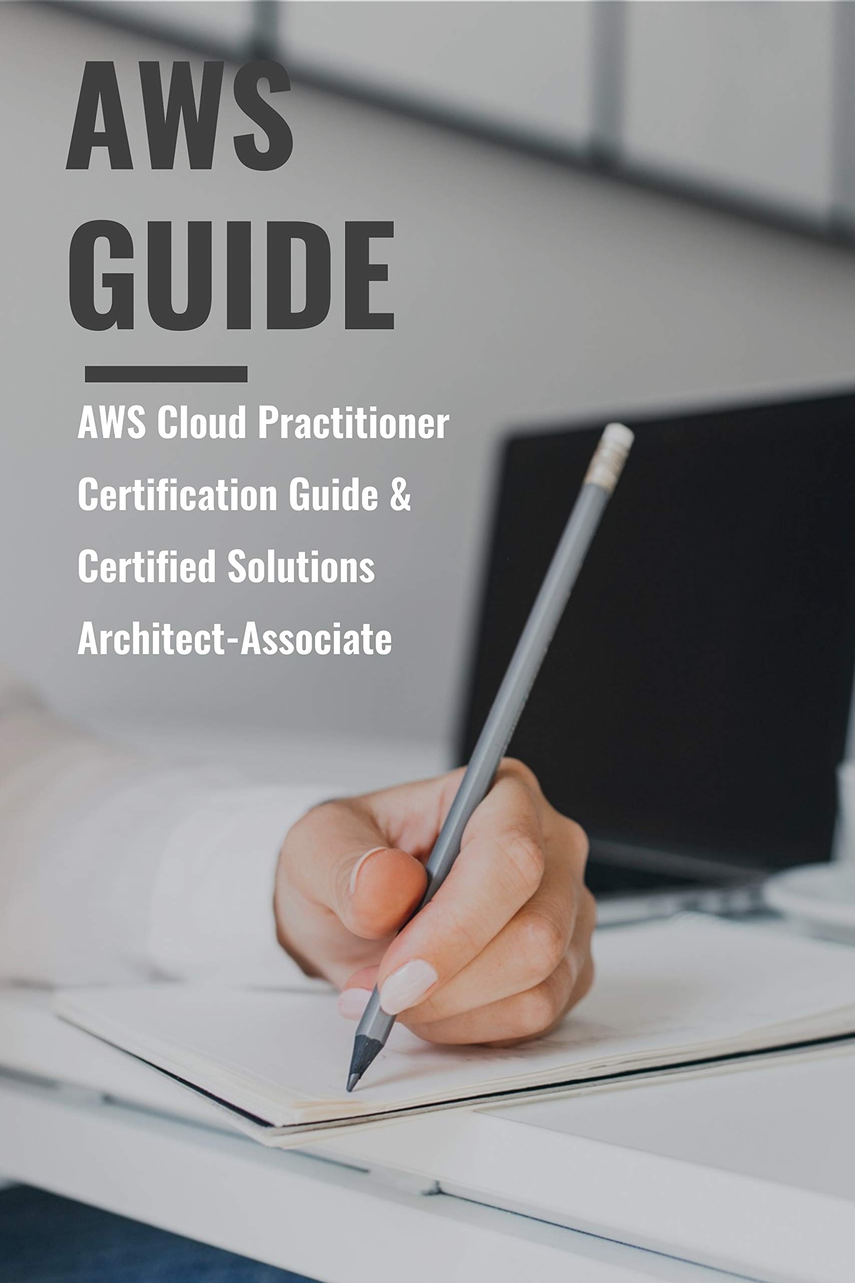 AWS Guide: AWS Cloud Practitioner Certification Guide & Certified ...