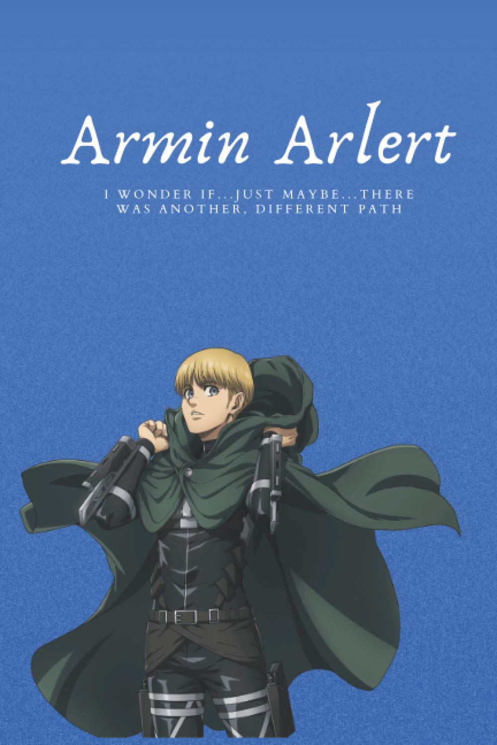 Armin Arlert Notebook: I wonder if...just maybe...there was another ...