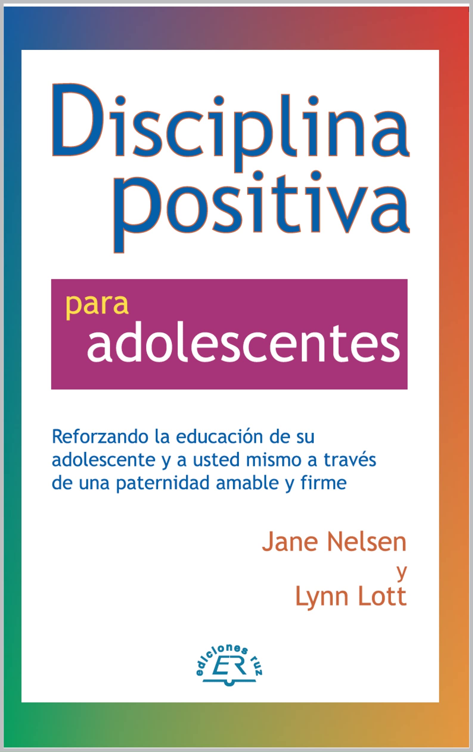 Disciplina Positiva para adolescentes: Alentar la educación de su ...