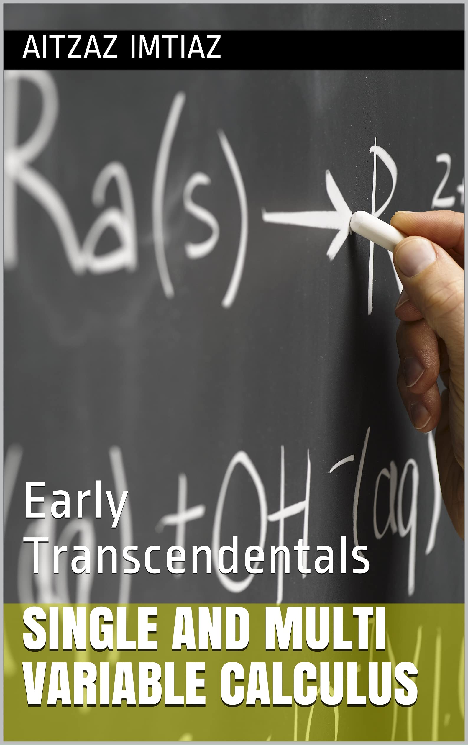 Single and Multi variable Calculus: Early Transcendentals by Aitzaz ...