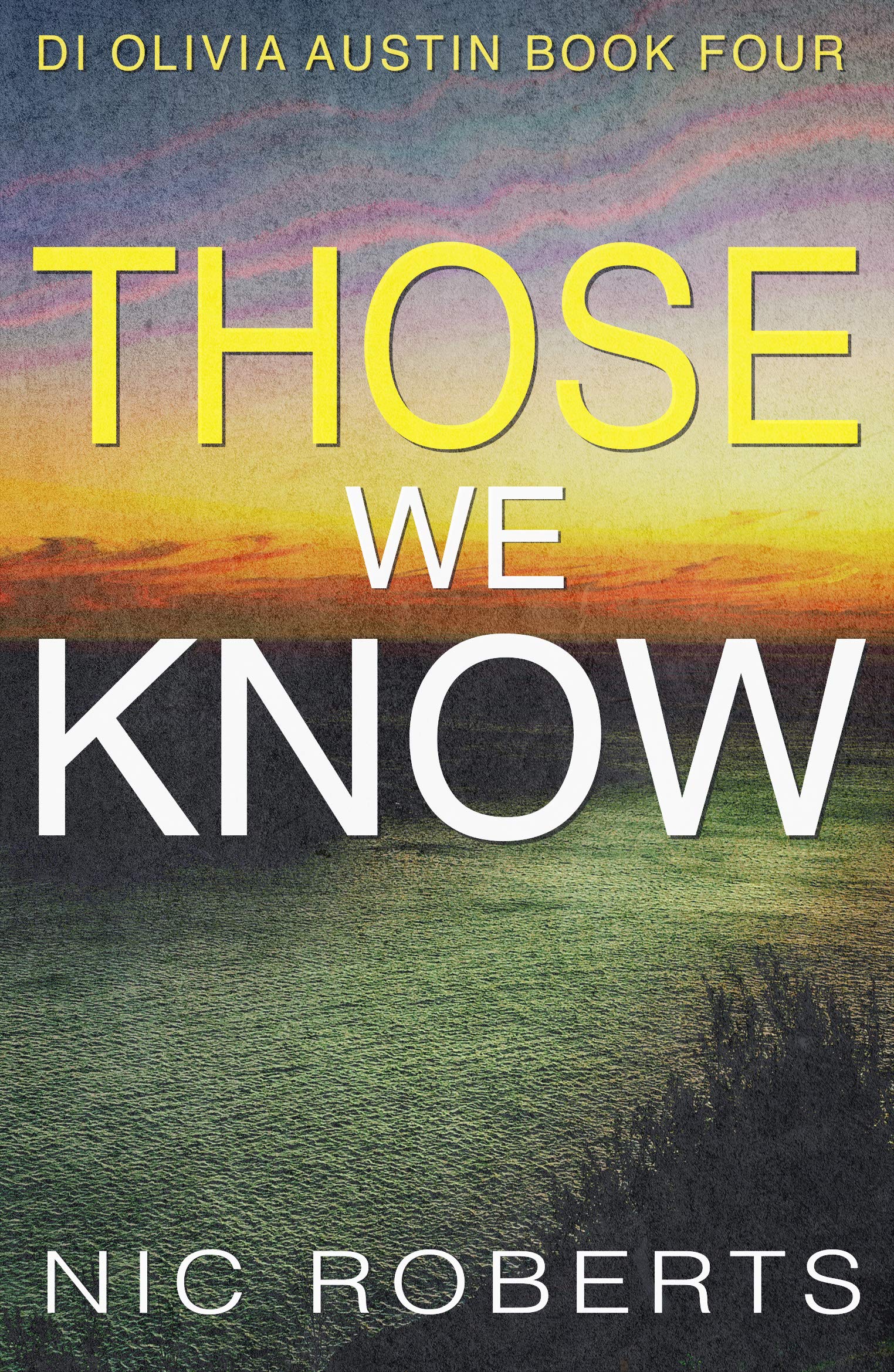 Those We Know (DI Olivia Austin #4) by Nic Roberts | Goodreads