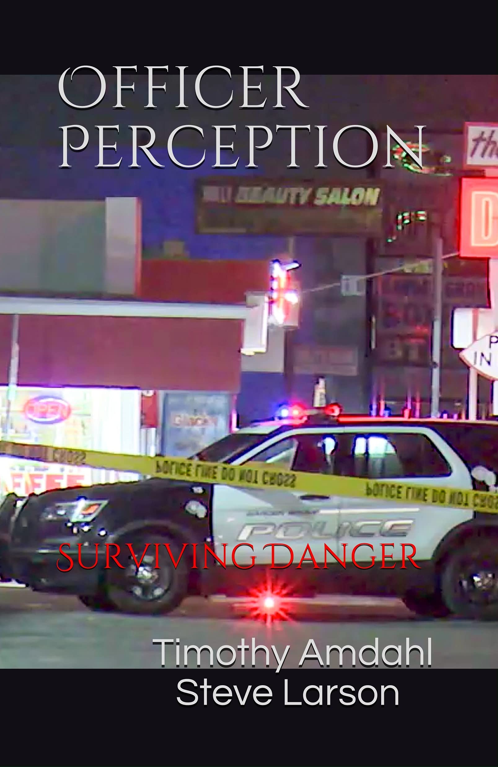 Officer Perception: Surviving Danger by timothy amdahl | Goodreads