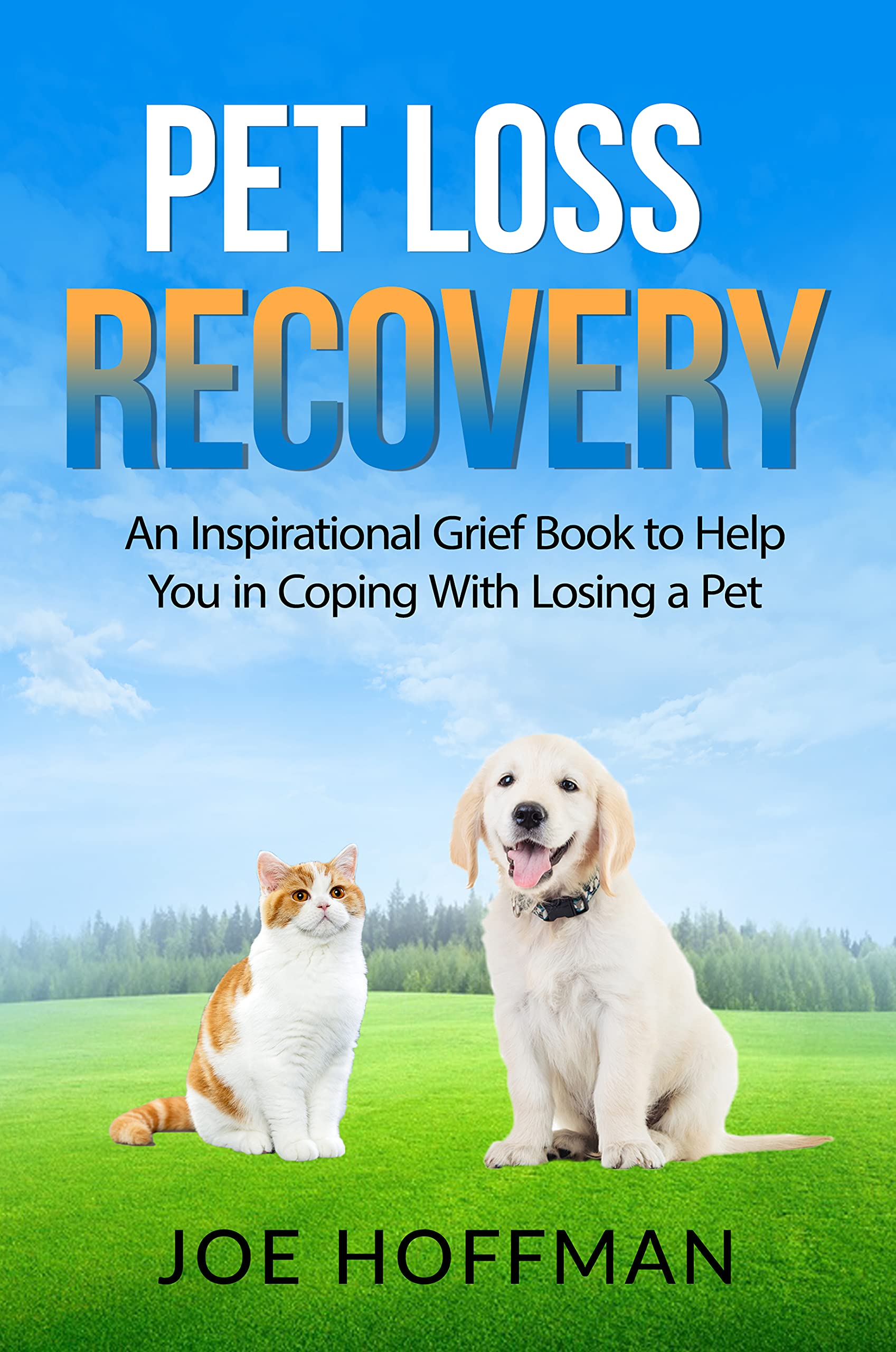 Pet Loss Recovery: An Inspirational Grief Book to Help You in Coping ...