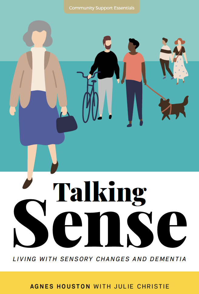 Talking Sense: Living with Sensory Changes and Dementia by Agnes ...