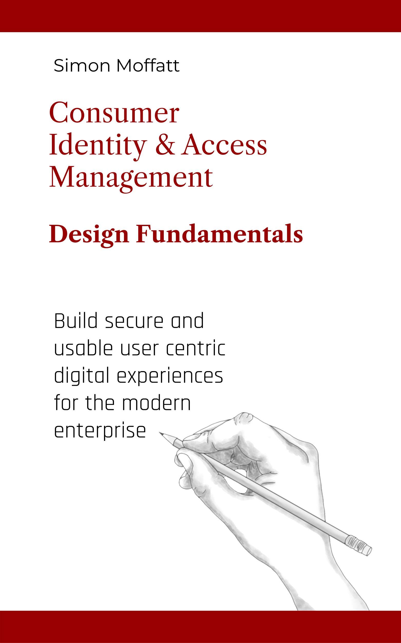 Consumer Identity & Access Management: Design Fundamentals by Simon ...