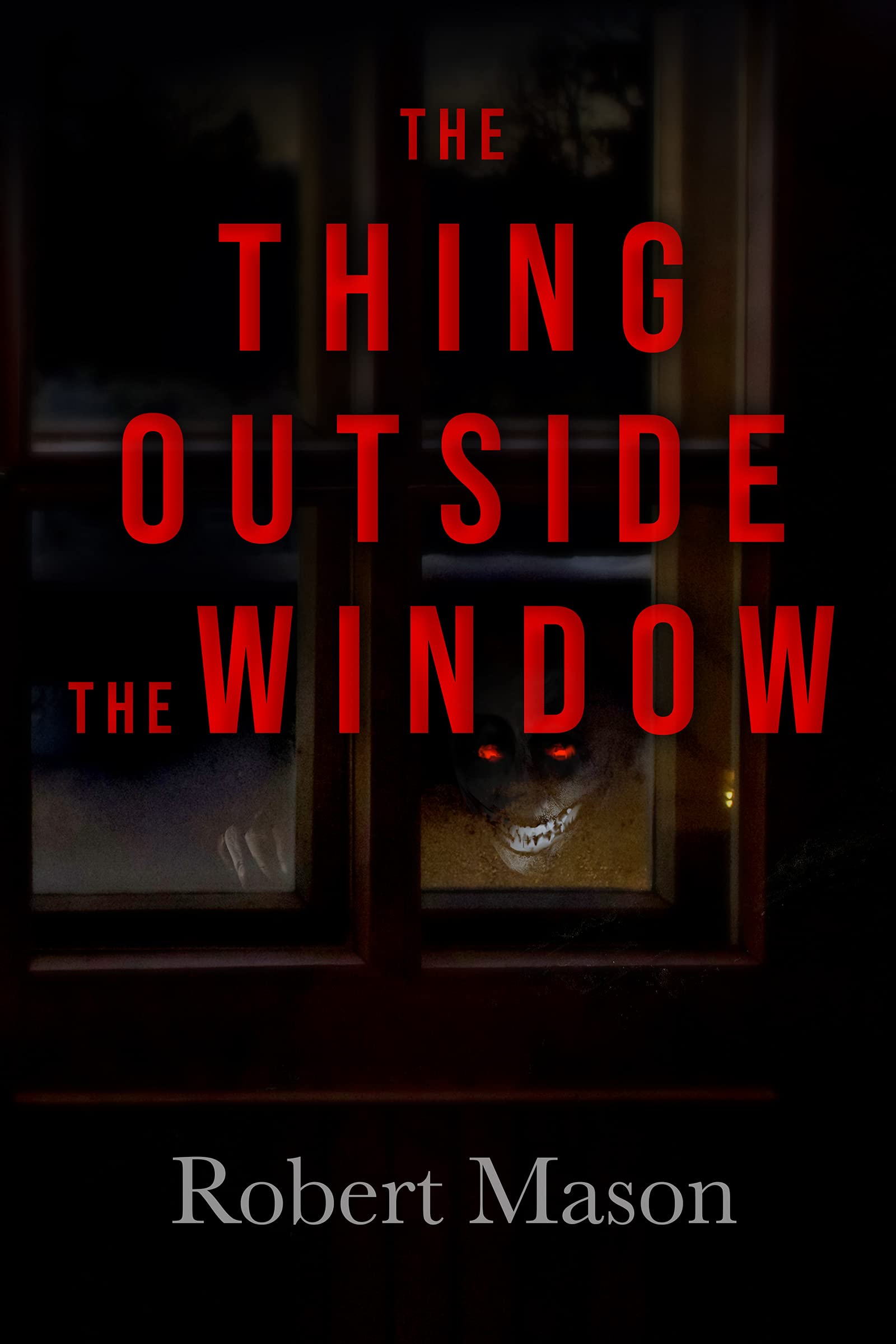 The Thing Outside the Window by Robert Mason | Goodreads