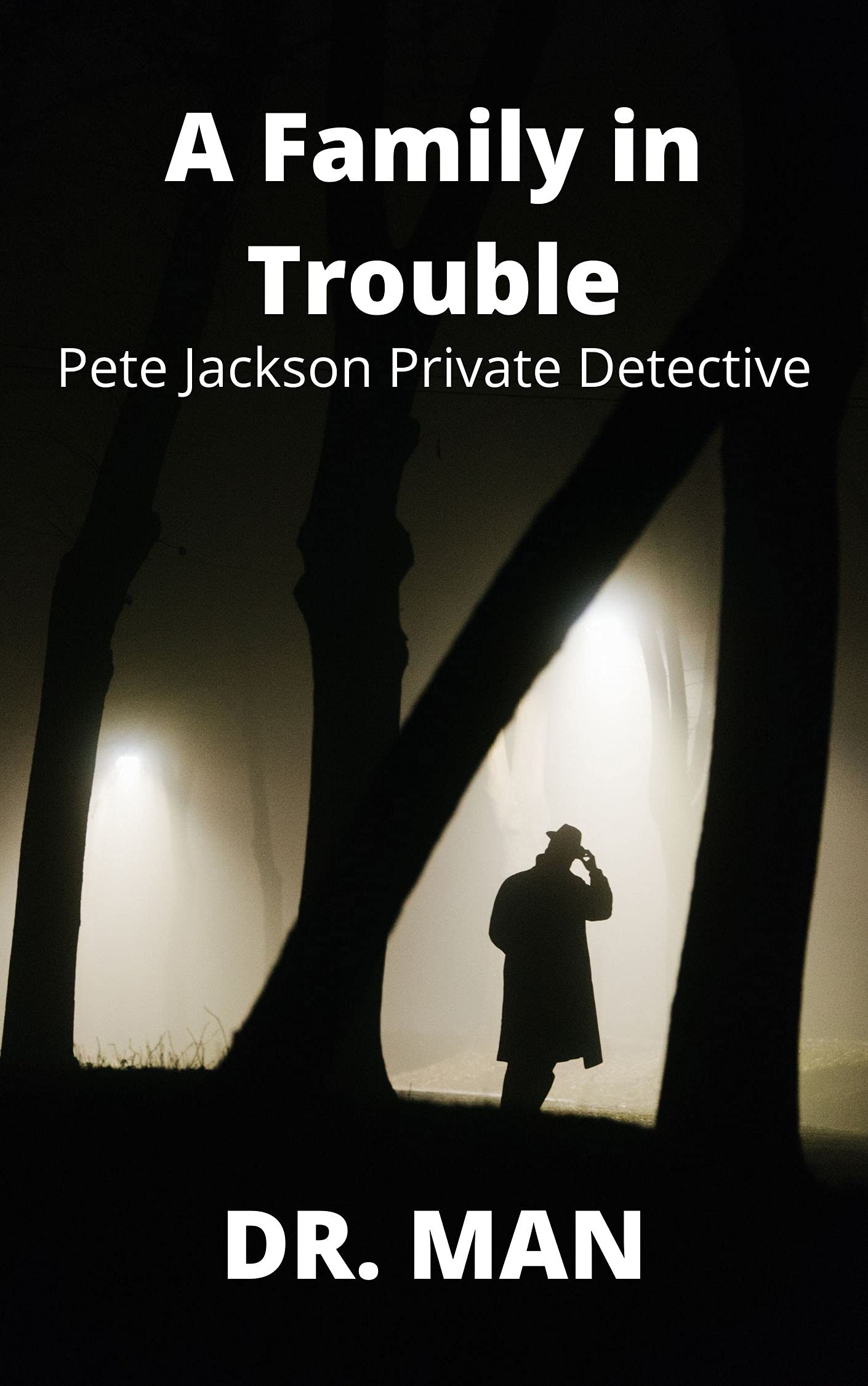 A Family In Trouble: Pete Jackson Private Detective by Dr. Man | Goodreads