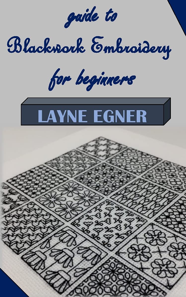 GUIDE TO BLACKWORK EMBROIDERY FOR BEGINNERS: Practical guide on how to ...