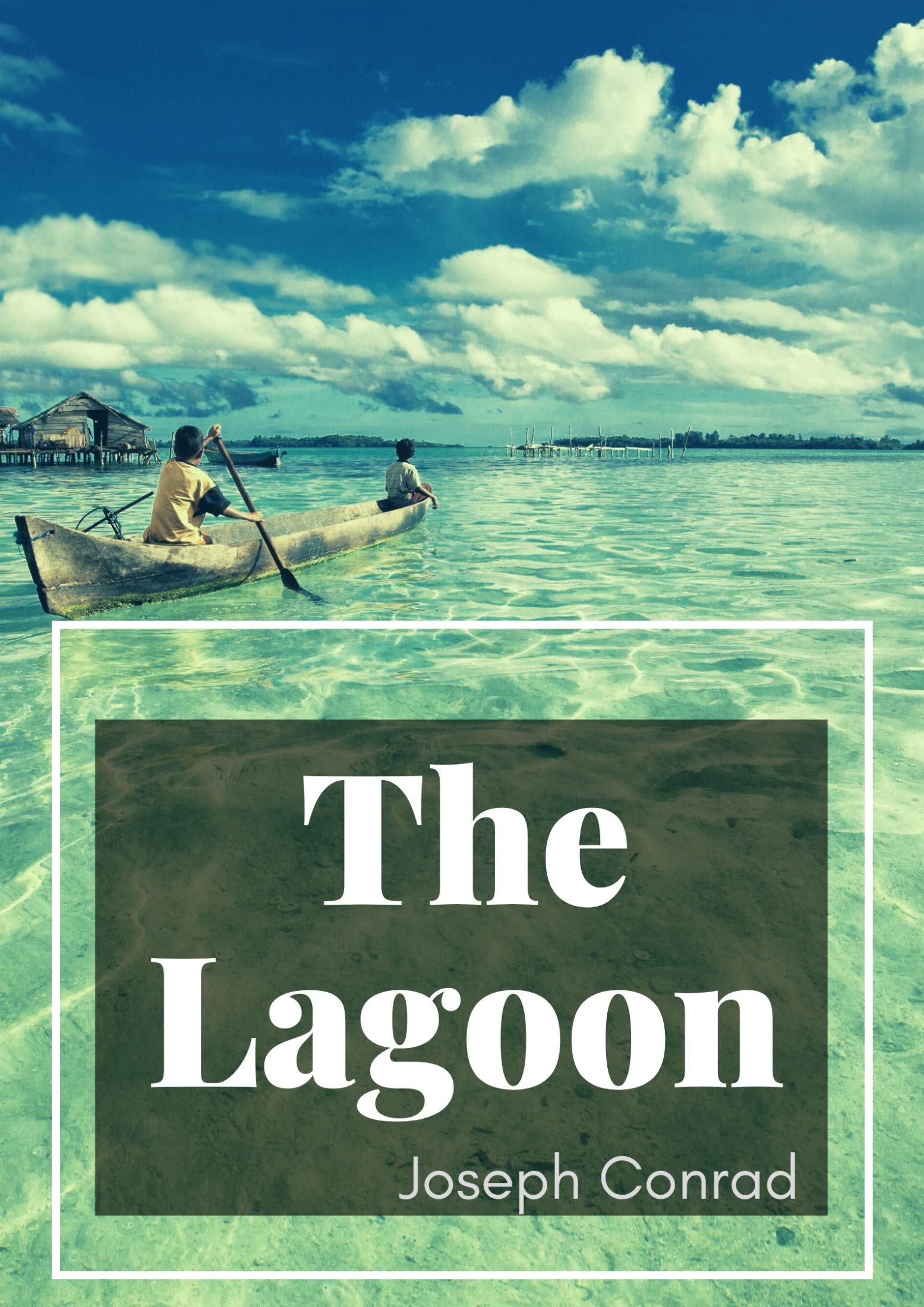 The Lagoon: Joseph Conrad (Fiction, short story, travelling, Classics ...