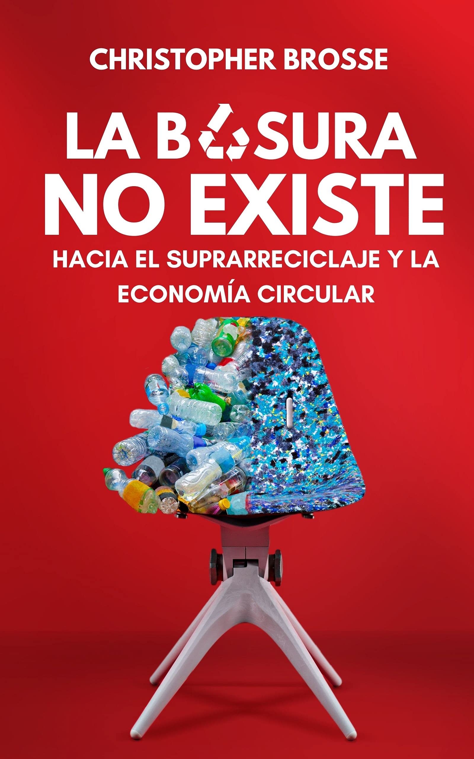 La Basura No Existe: Hacia el suprarreciclaje y la Economía Circular by ...