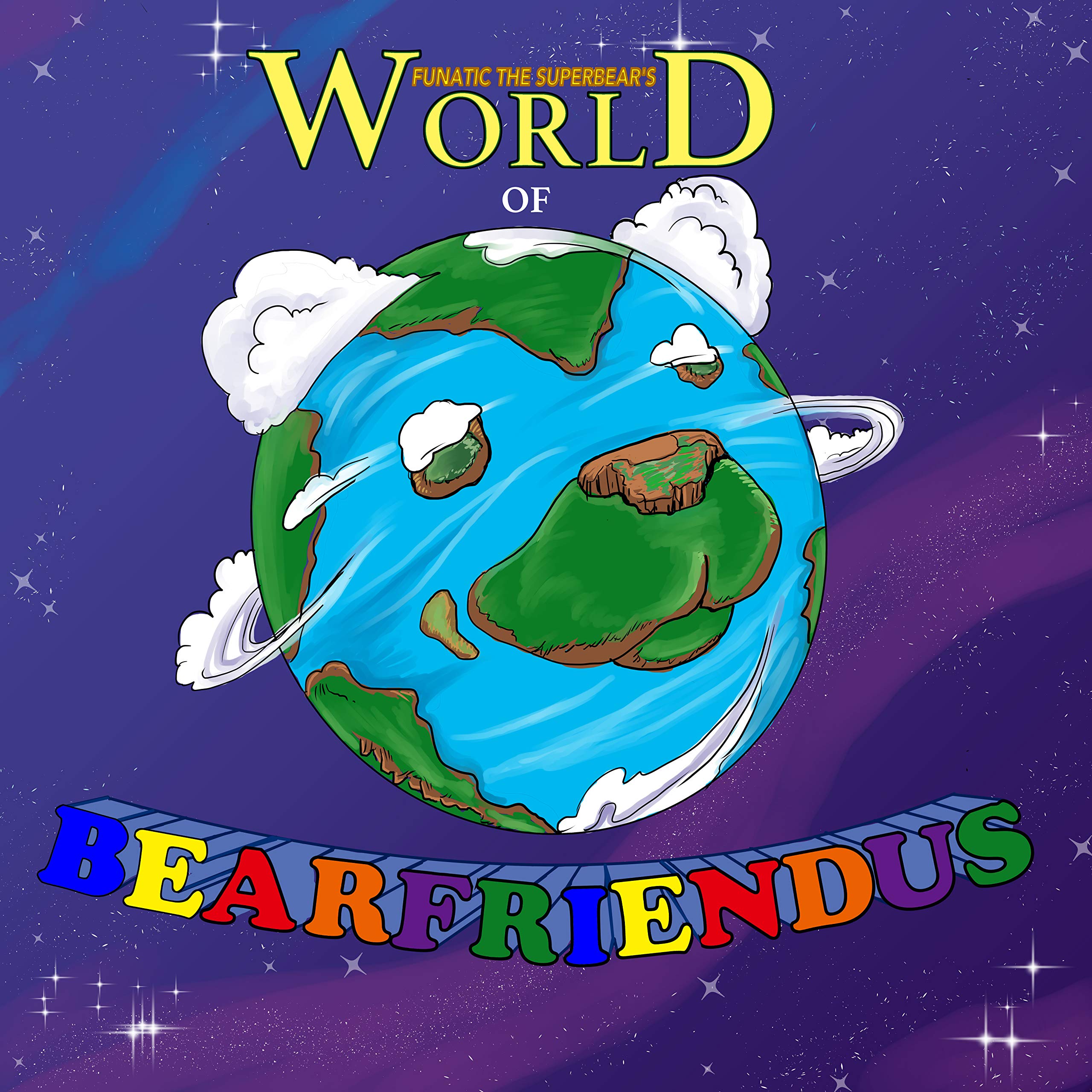 Funatic The Super Bear's World of Bearfriendus by Carlin Watson | Goodreads