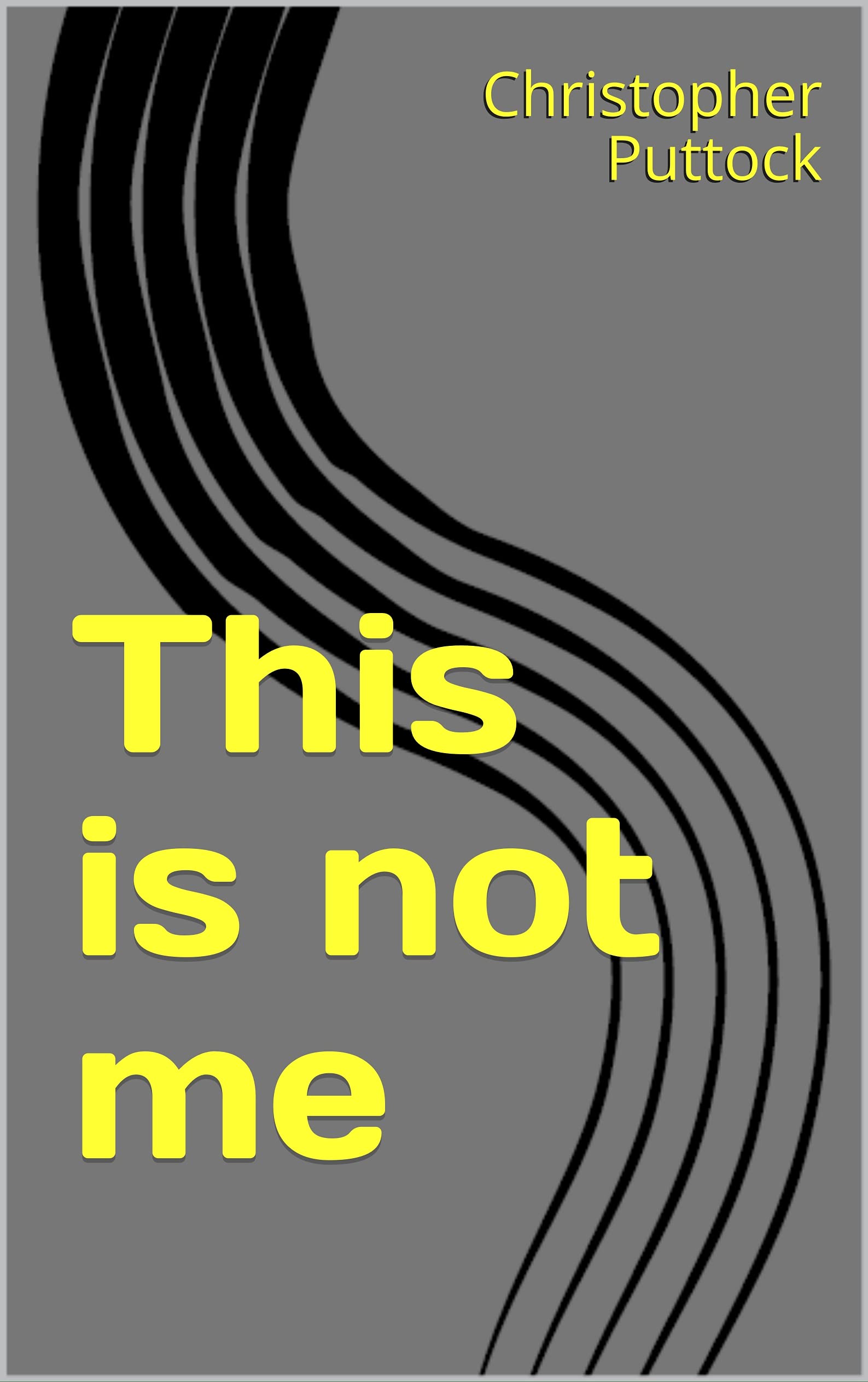 This is not me by Christopher Puttock | Goodreads