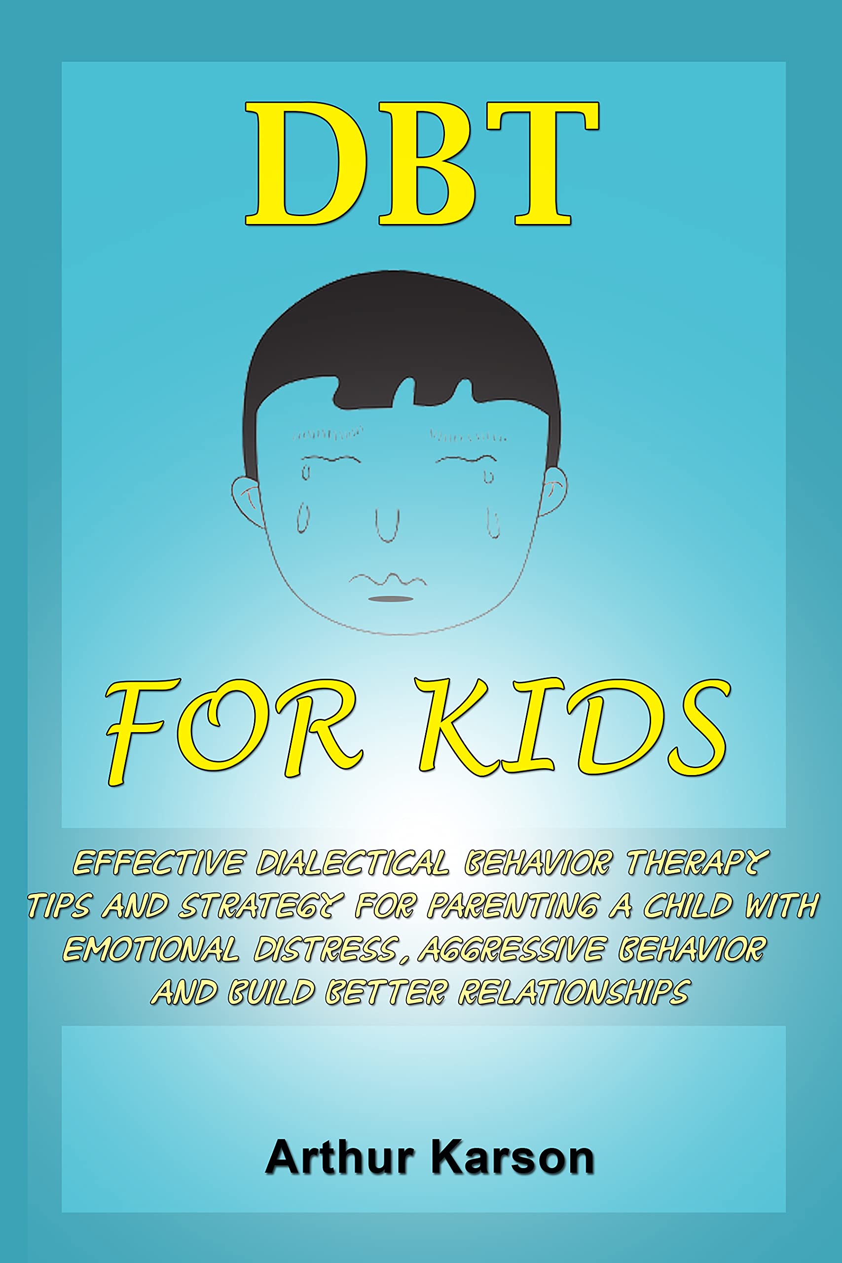 DBT for Kids: Effective Dialectical Behavior therapy Tips and Strategy ...