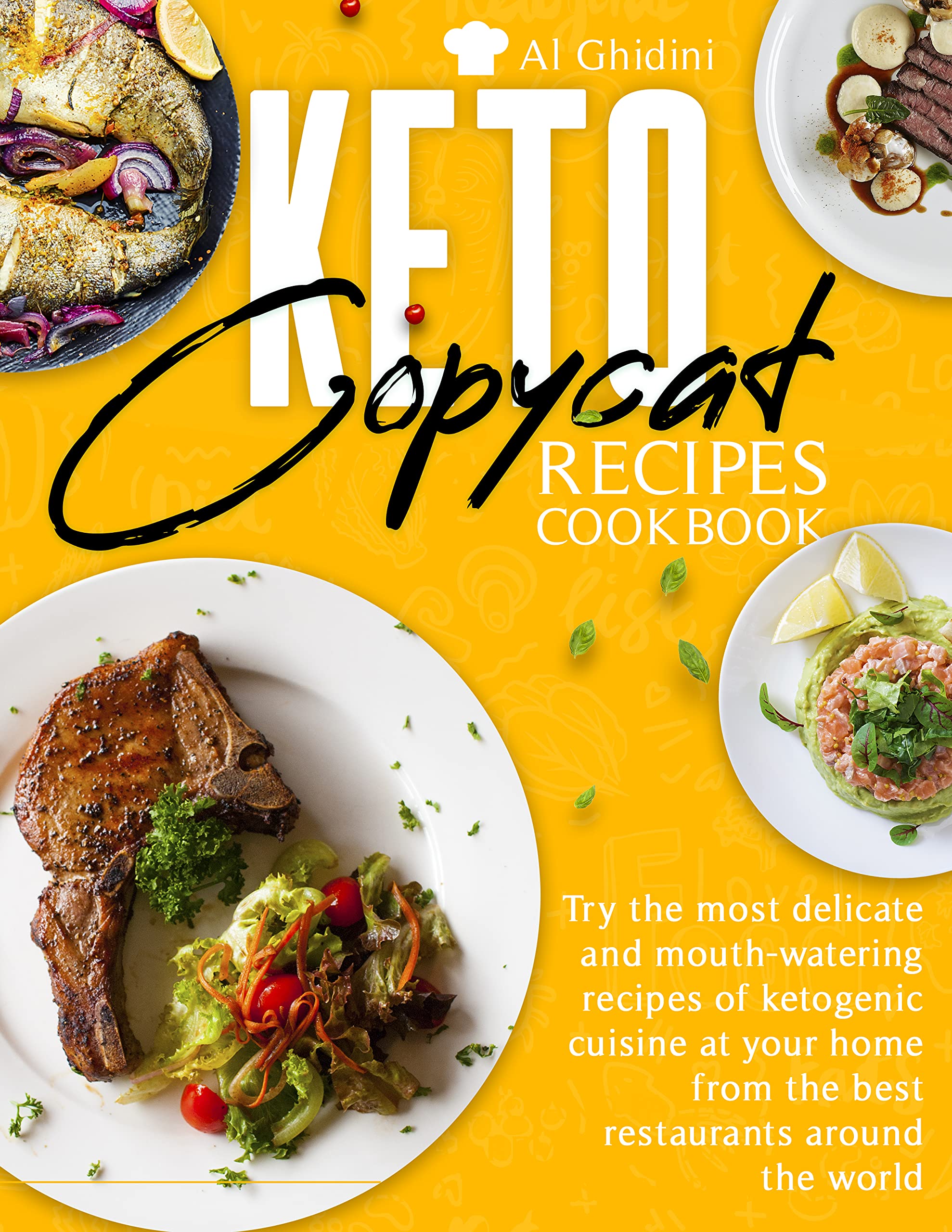 Keto Copycat Recipes Cookbook: Try the Most Delicate and Mouth-Watering Recipes of Ketogenic ...
