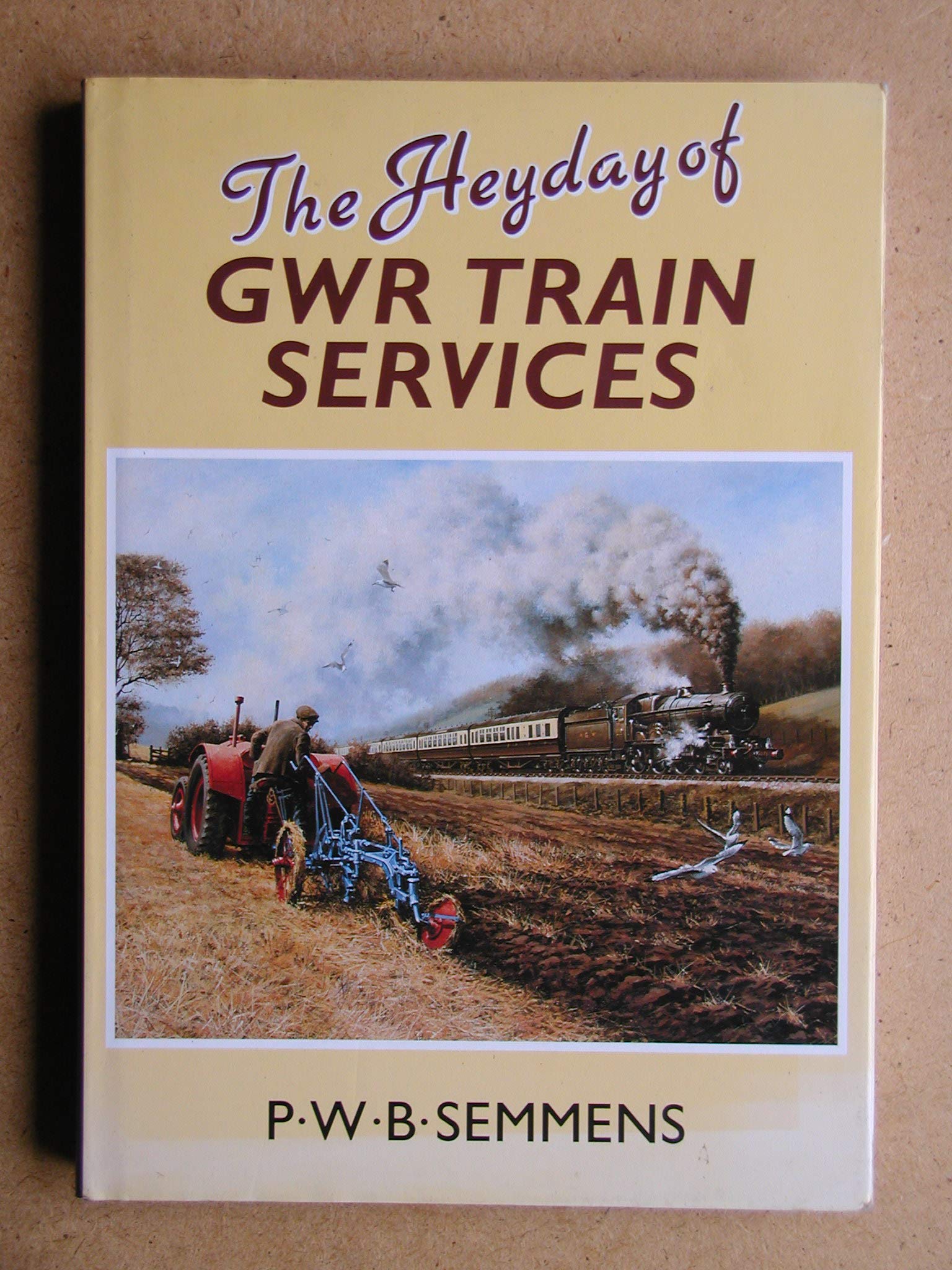The Heyday of GWR Train Services by P.W.B. Semmens | Goodreads