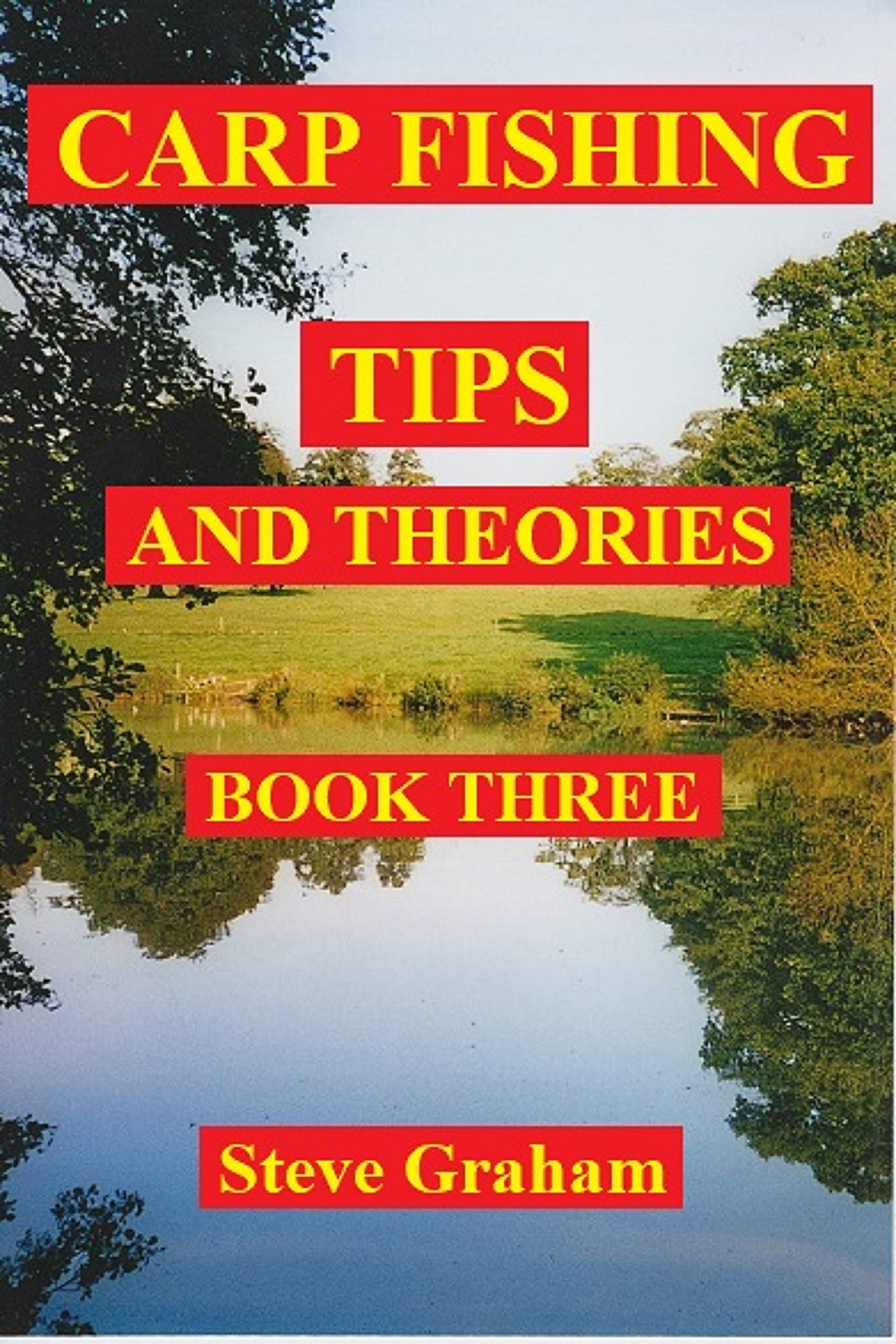 Carp Fishing Tips And Theories - Book Three by Steve Graham | Goodreads