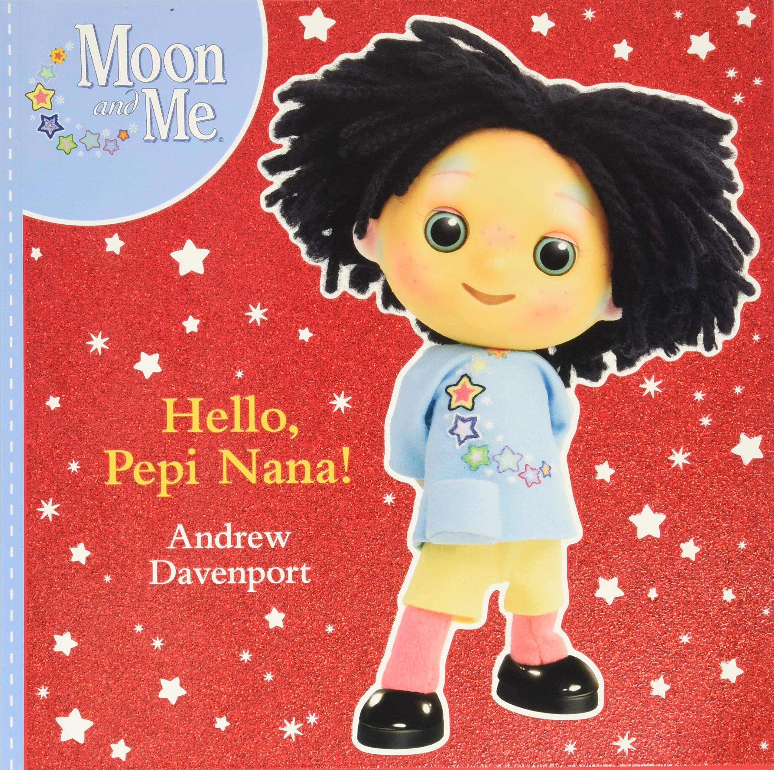 Moon and Me Hello Pepi Nana by Andrew Davenport | Goodreads