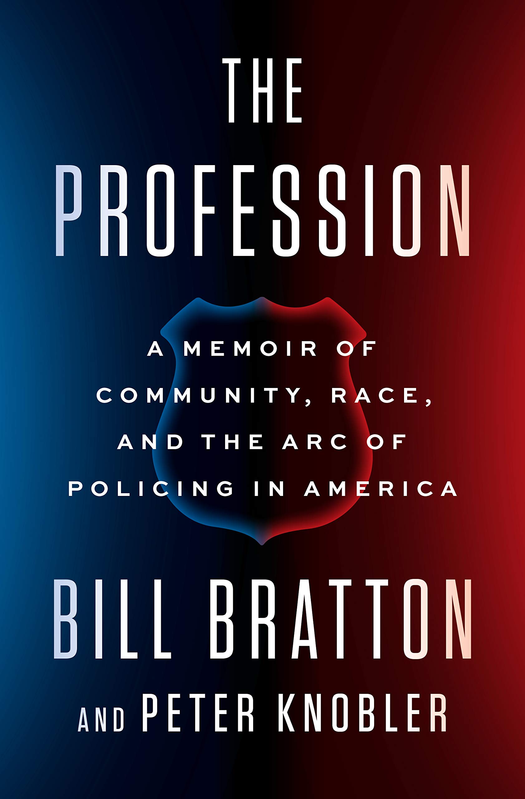 The Profession: A Memoir of Policing in America by Bill Bratton | Goodreads