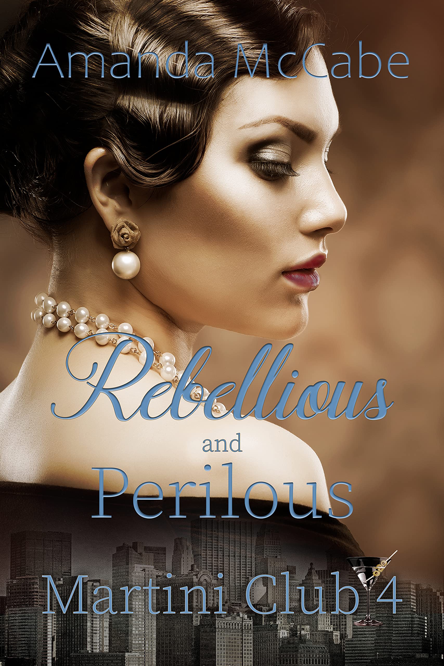 Rebellious and Perilous (Martini Club 4) by Amanda McCabe | Goodreads