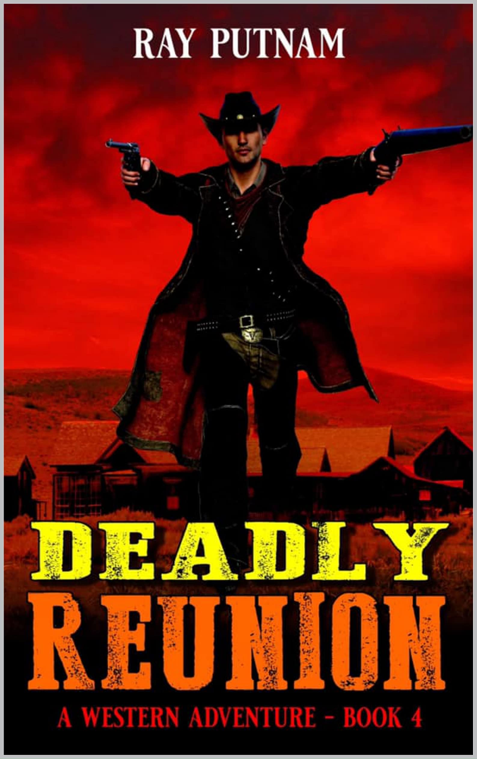 Deadly Reunion: A Western Adventure by Ray Putnam | Goodreads