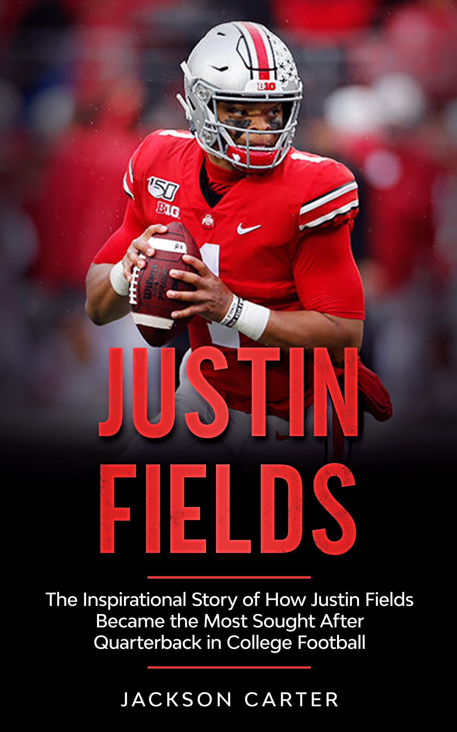 Justin Fields: The Inspirational Story of How Justin Fields Became the ...