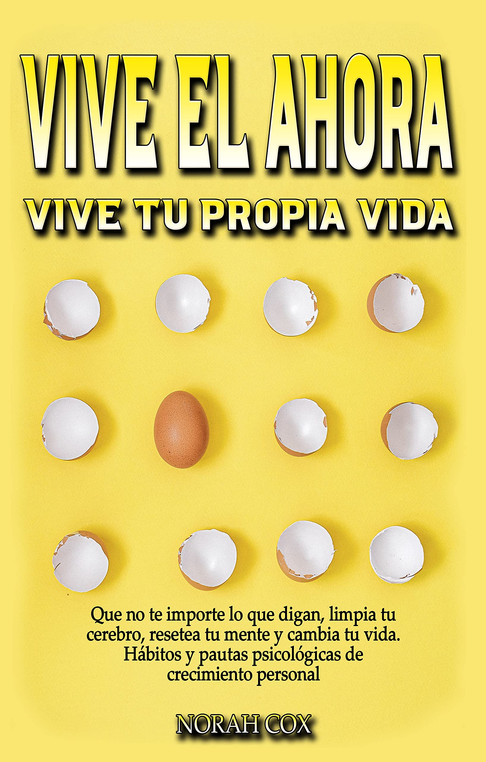 Vive el ahora Vive tu propia vida: Que no te importe lo que digan ...