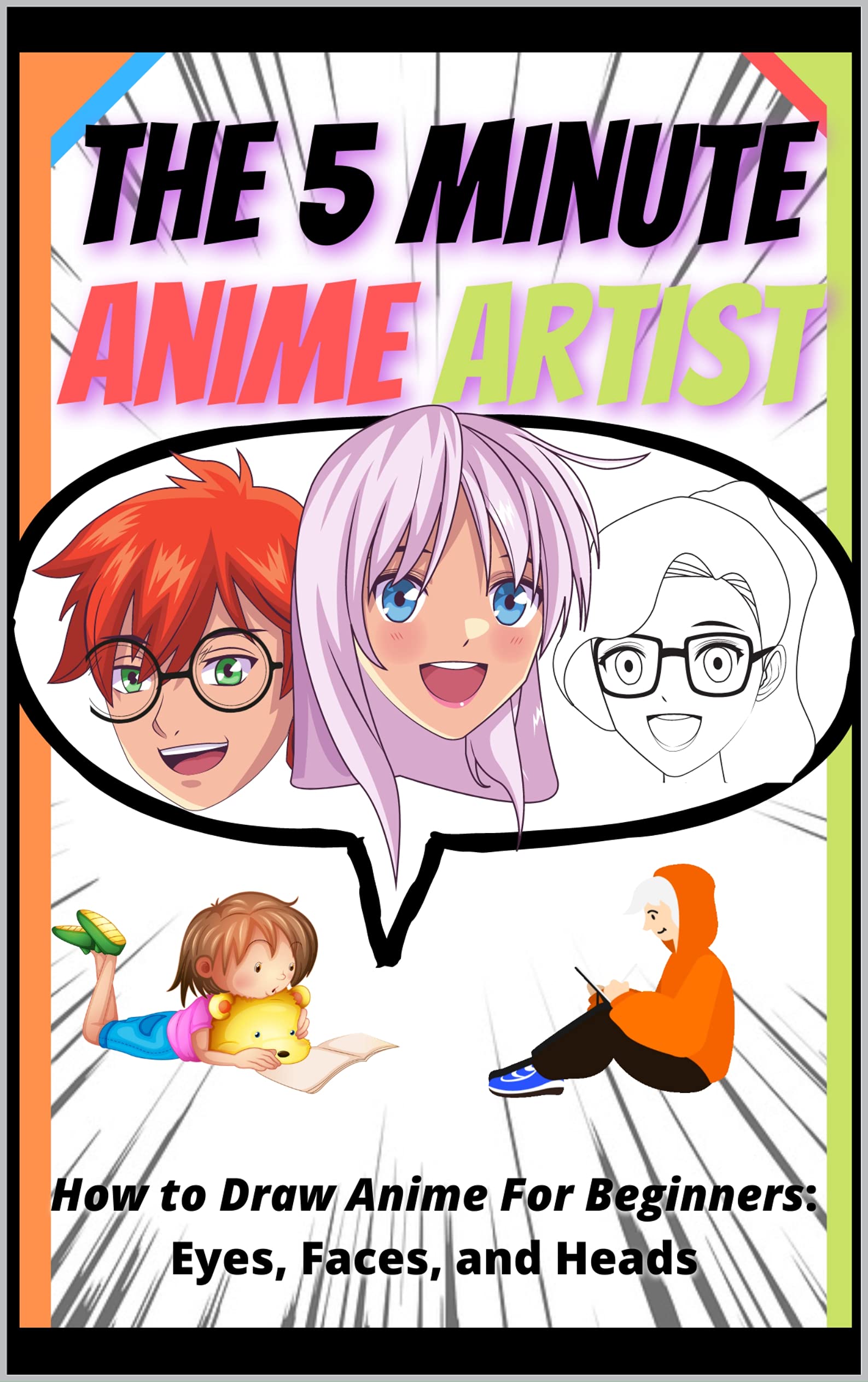 The 5 Minute Anime Artist: How to Draw Anime For Beginners: Eyes, Faces ...