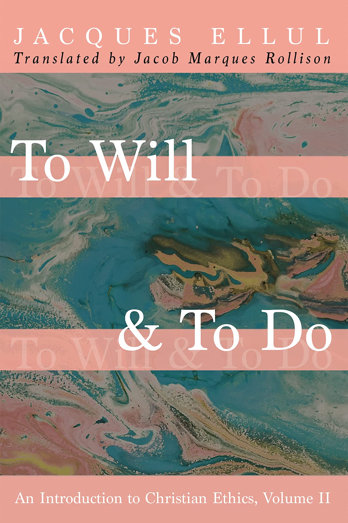 To Will & To Do: An Introduction to Christian Ethics, Volume II by ...