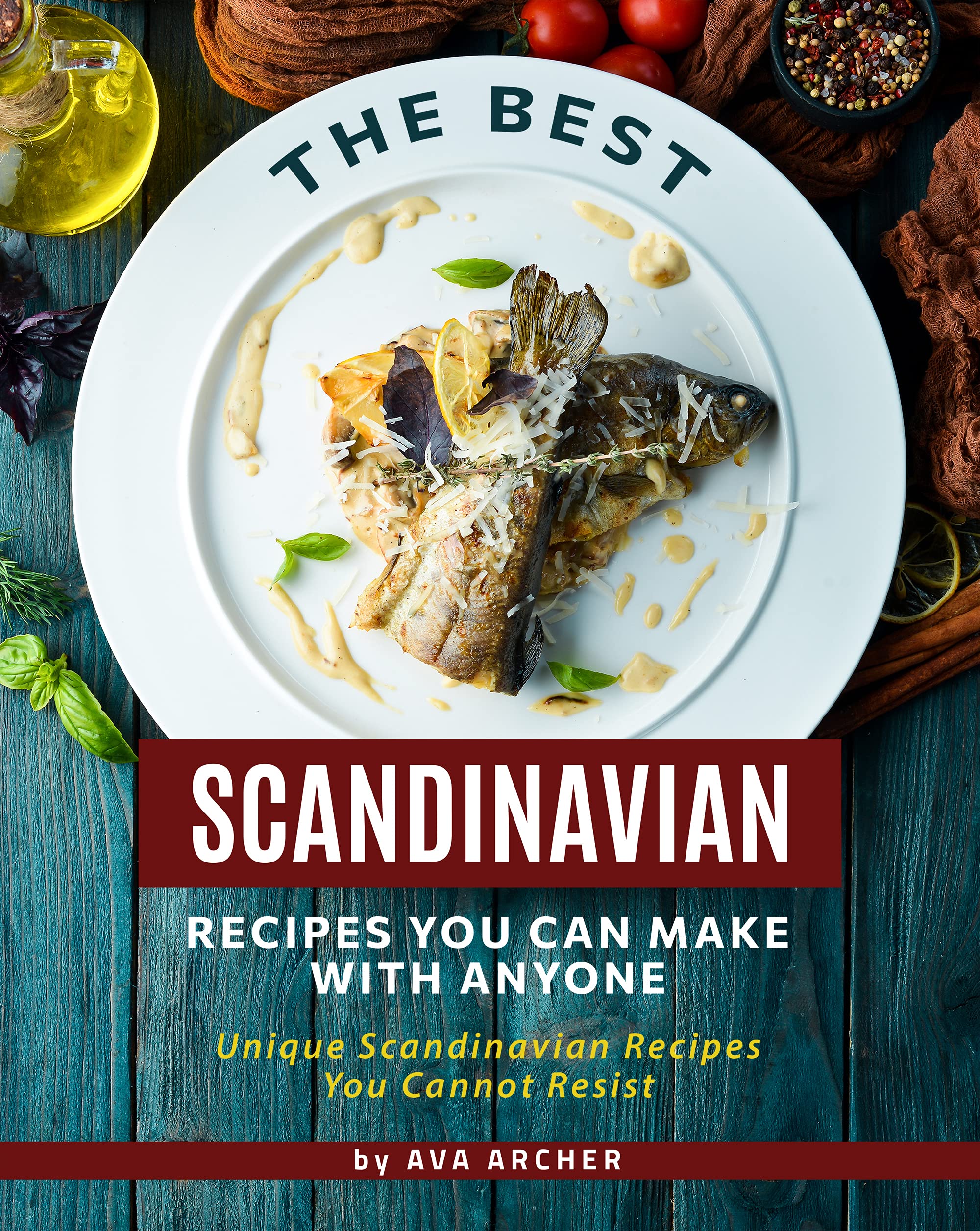 The Best Scandinavian Recipes You Can Make with Anyone: Unique ...
