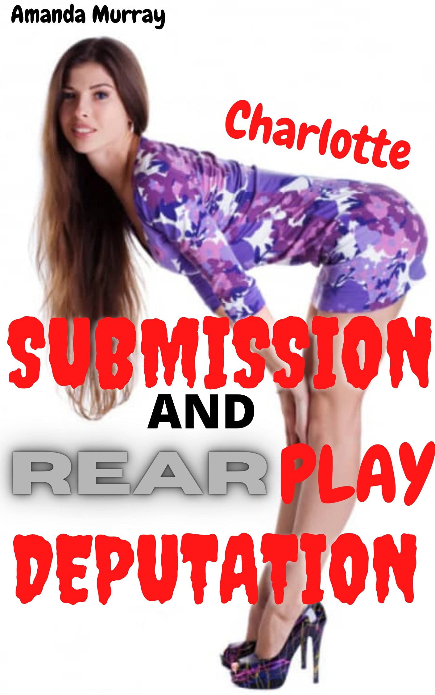 Charlotte Submission And Rear Play Deputation by Amanda Murray | Goodreads