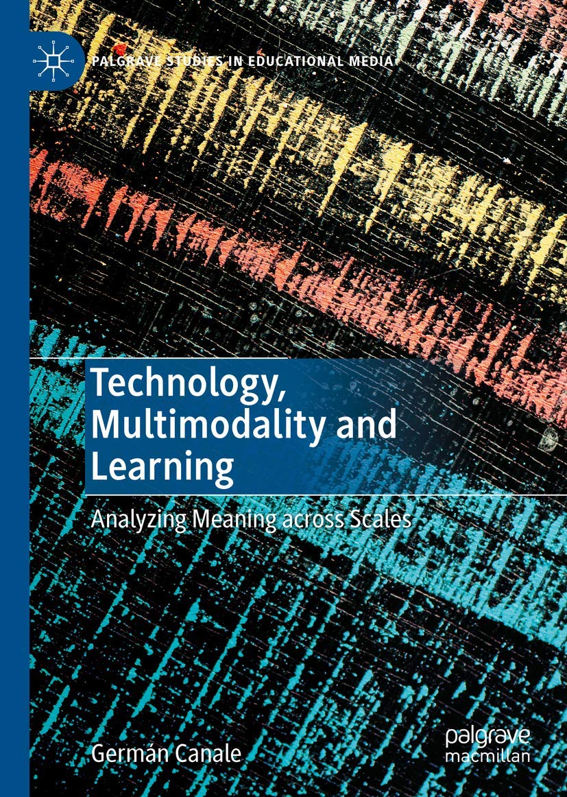 Technology, Multimodality and Learning: Analyzing Meaning across Scales ...