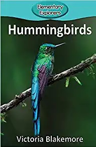 Hummingbirds (84) (Elementary Explorers) by Victoria Blakemore | Goodreads