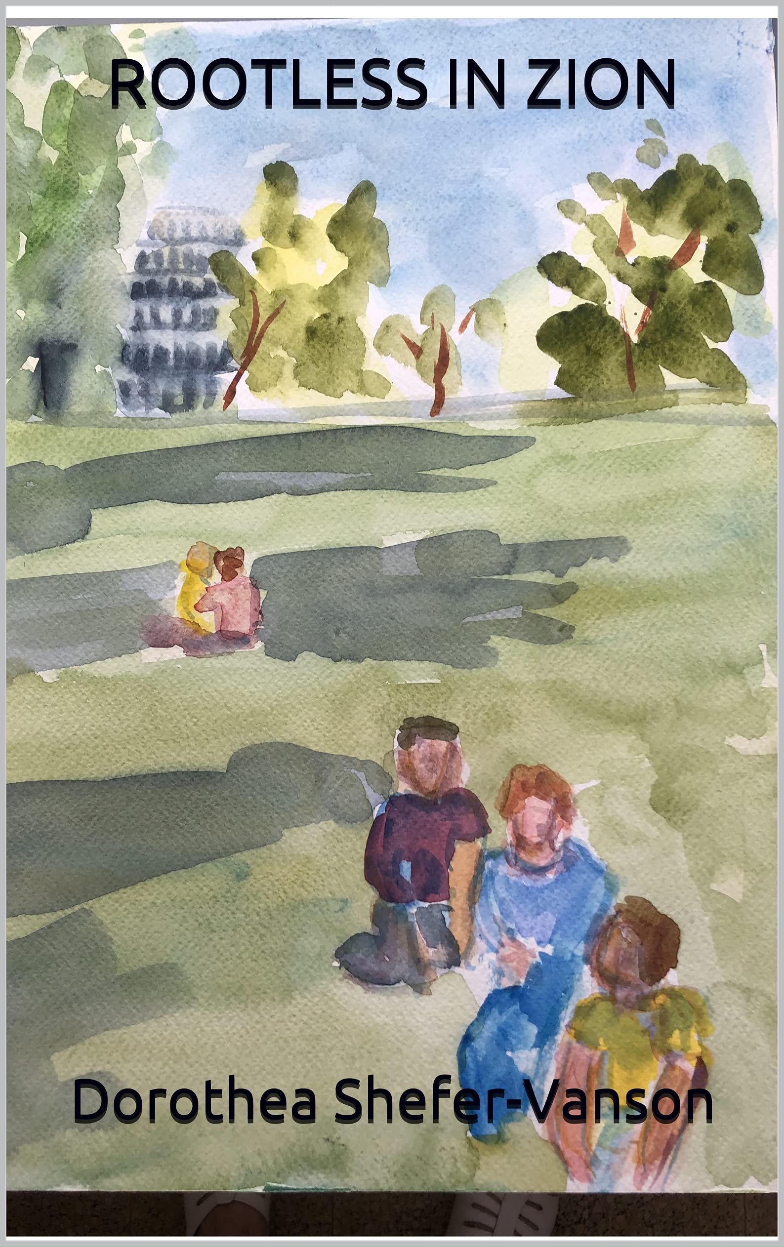 Rootless in Zion by Dorothea Shefer-Vanson | Goodreads