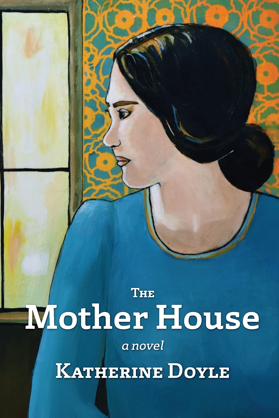 The Mother House by Katherine Doyle | Goodreads
