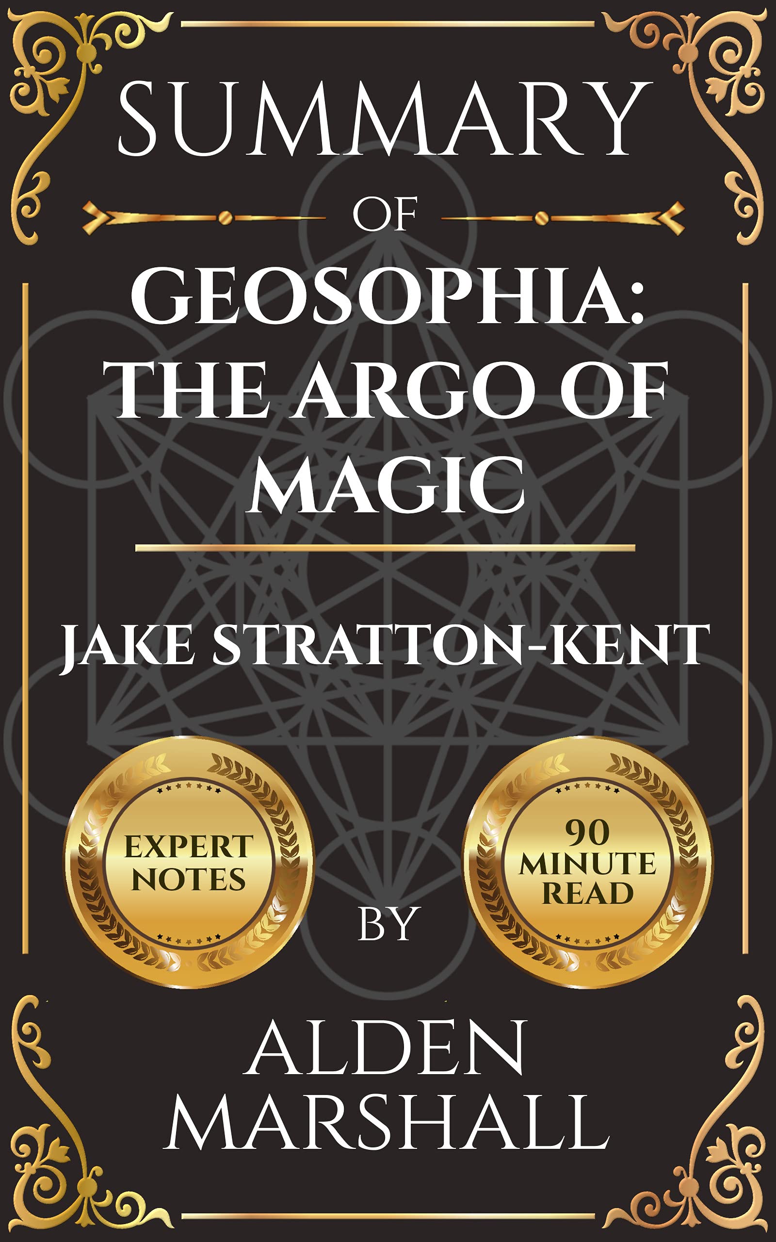 Summary of Geosophia: The Argo of Magic by Jake Stratton-Kent by Alden ...