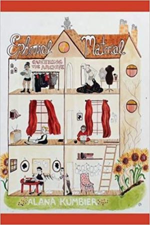 Ephemeral Material: Queering the Archive by Alana Kumbier | Goodreads