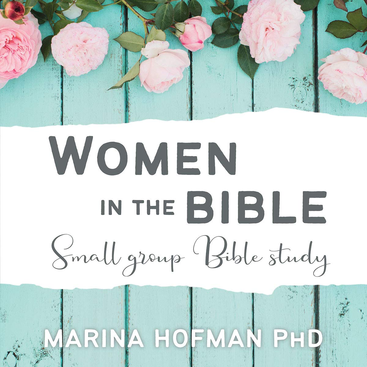 Women in the Bible Small Group Bible Study by Marina H Hofman | Goodreads