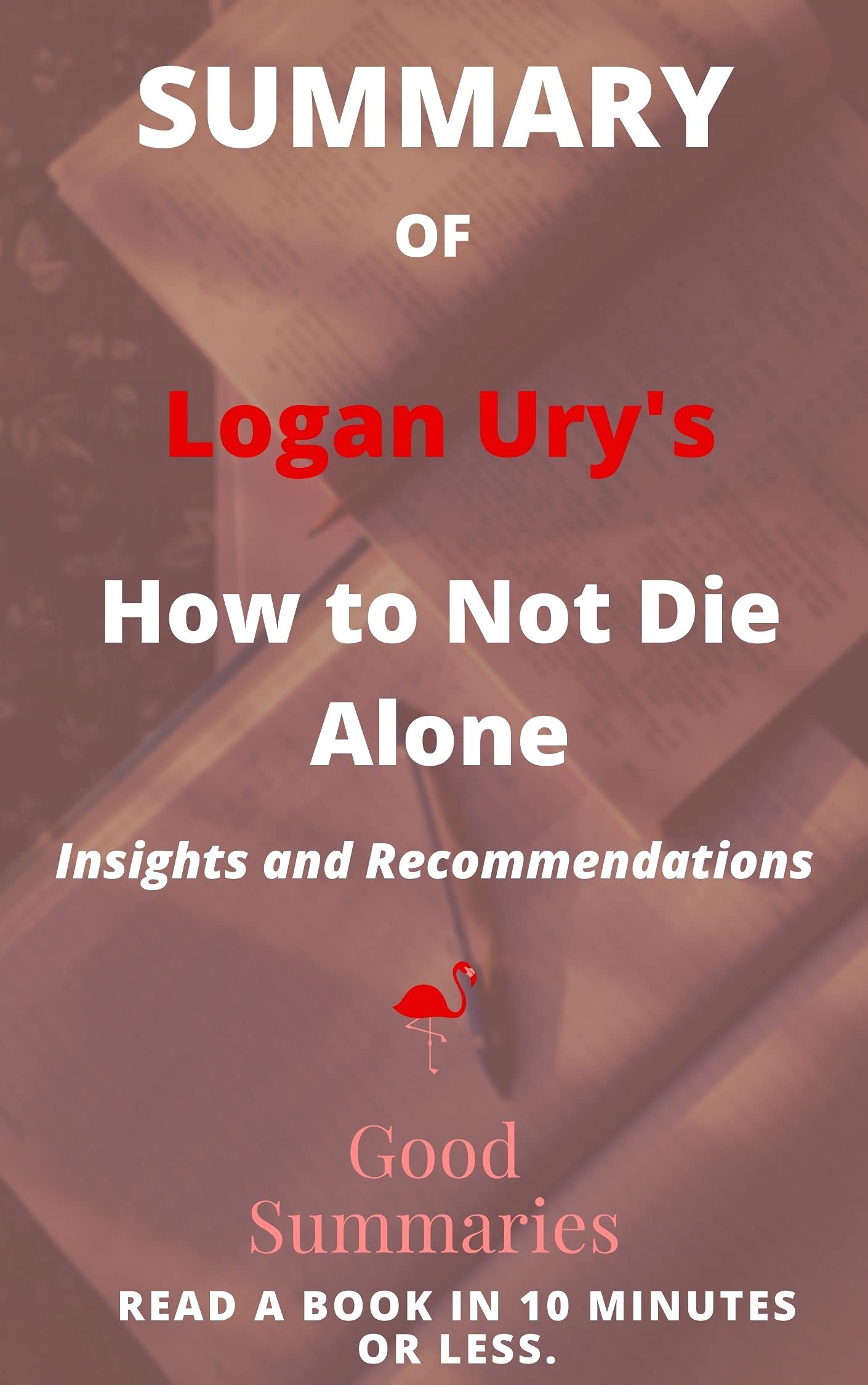Summary of Logan Ury: How to Not Die Alone: The Surprising Science That ...