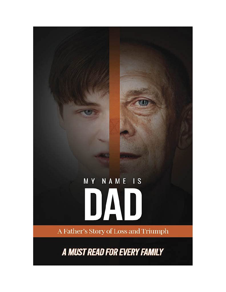 My Name Is Dad: A Father's Story of Loss and Triumph by James Frank ...