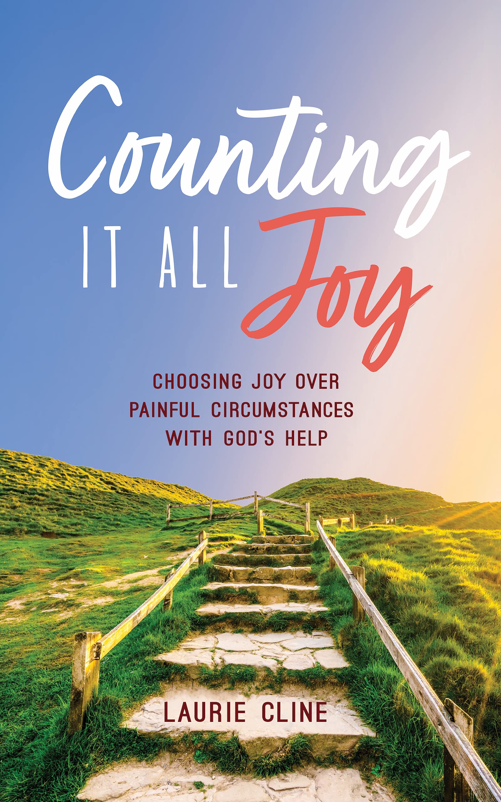 Counting It All Joy Choosing Joy Over Painful Circumstances With God