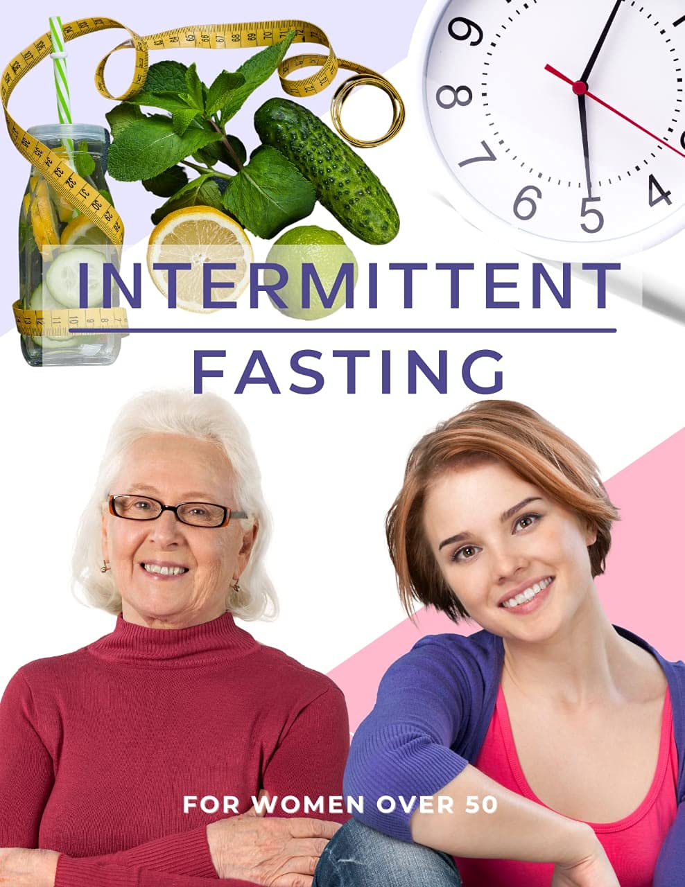Intermittent fasting for women over 50: Your Complete Guide to Burning Fat and Lose Weight ...