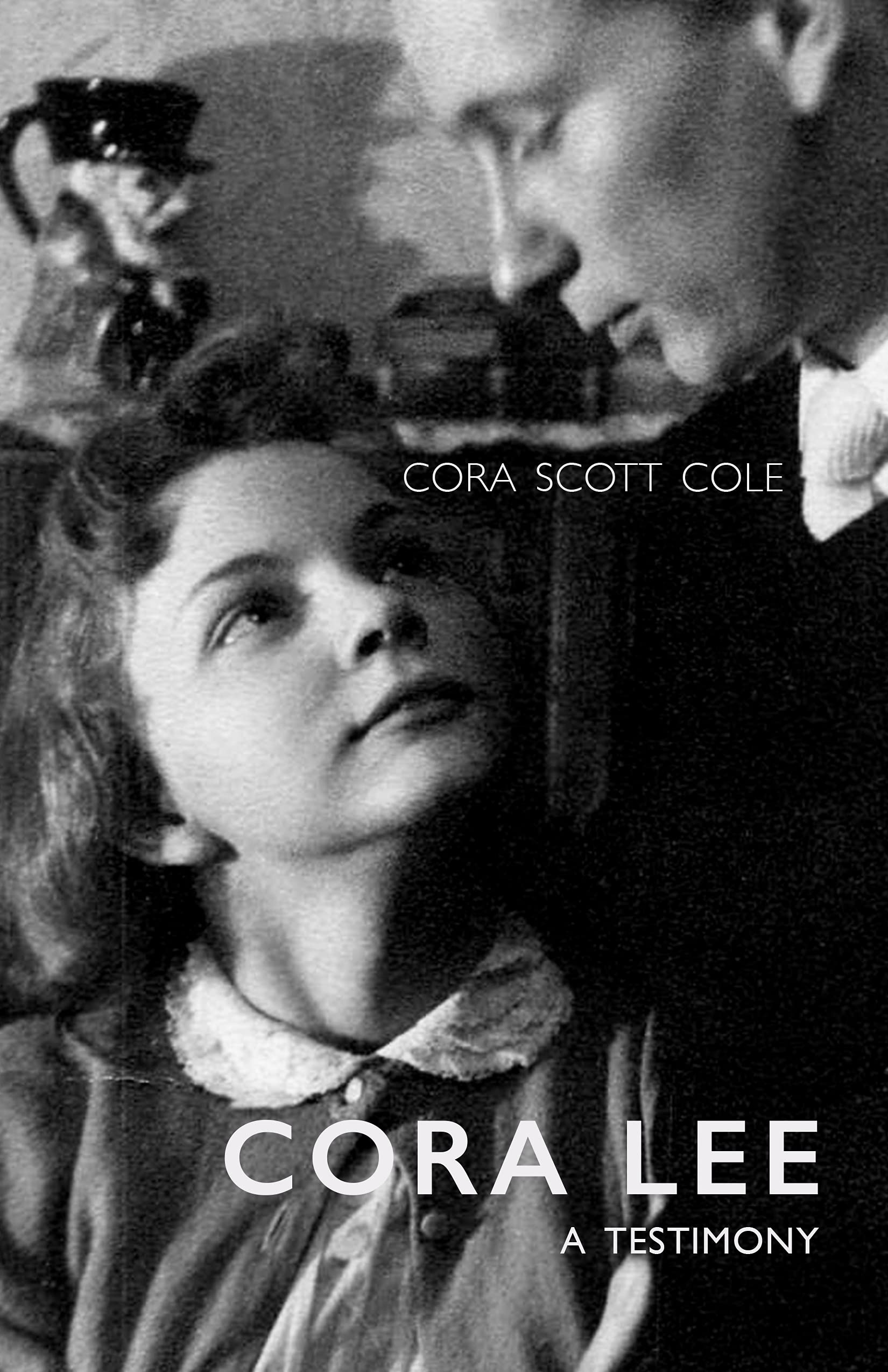 Cora Lee: A Testimony by Cora Scott Cole | Goodreads