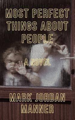 Most Perfect Things About People by Mark Jordan Manner | Goodreads
