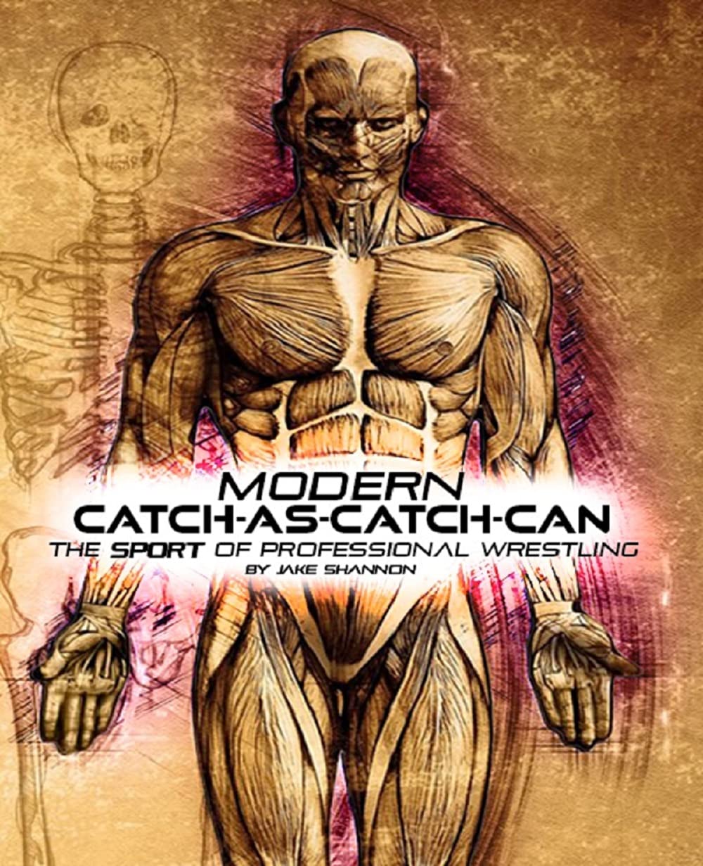 Modern Catch-As-Catch-Can: The Sport of Professional Wrestling by Jake ...